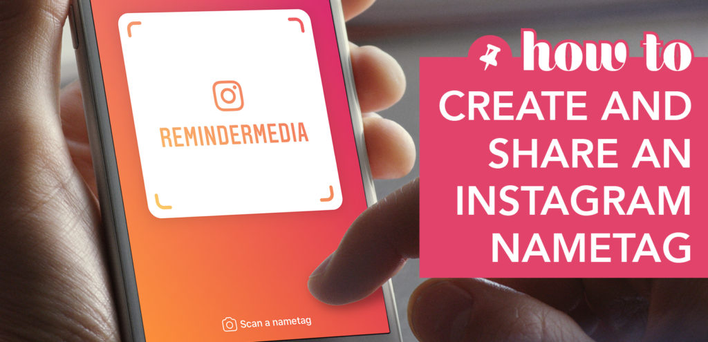 How to Create and Share an Instagram Nametag | ReminderMedia