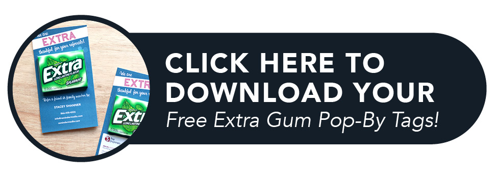 Gum Printable for EXTRA Referrals – from Luke | ReminderMedia